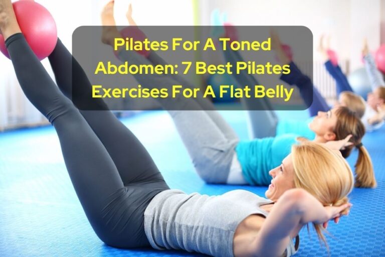 Pilates For A Toned Abdomen: 7 Best Pilates Exercises For A Flat Belly ...